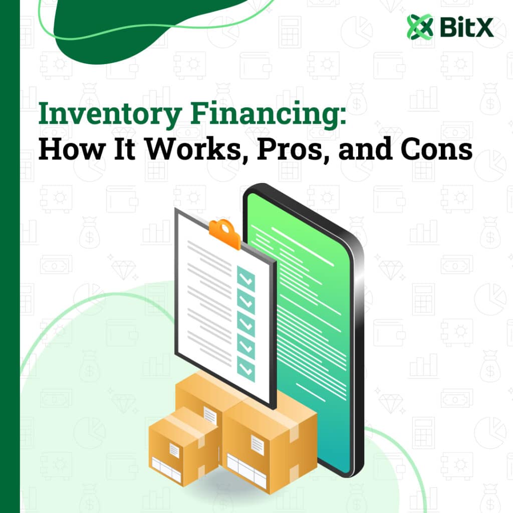 Inventory Financing: How It Works, Pros, and Cons - BitX