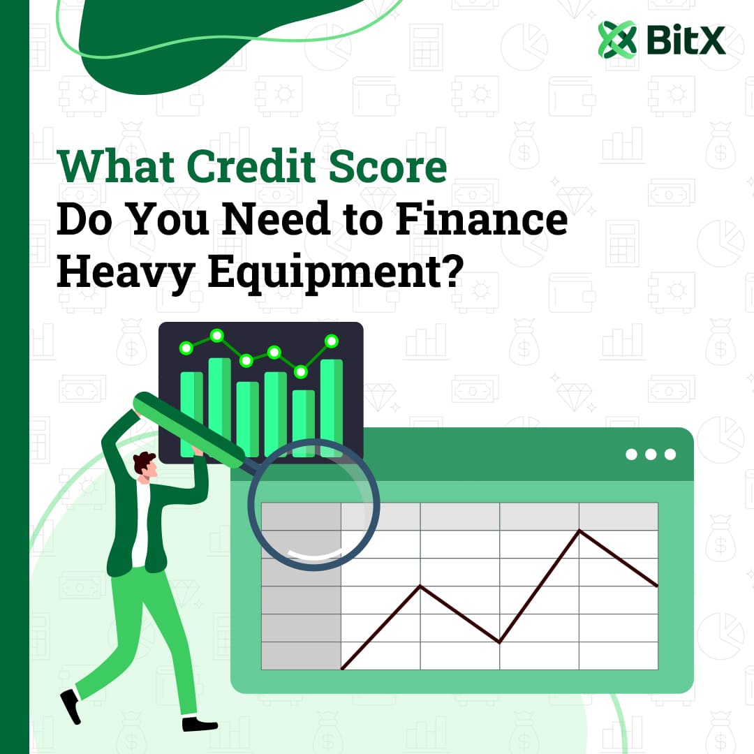 What Credit Score Do You Need to Finance Heavy Equipment?