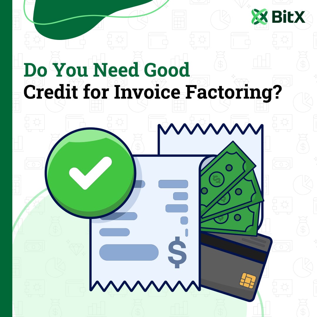 Do You Need Good Credit for Invoice Factoring?